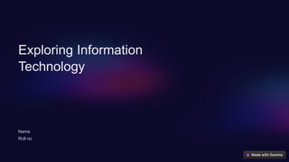 Exploring Information Technology The information technology (IT). | PPTX