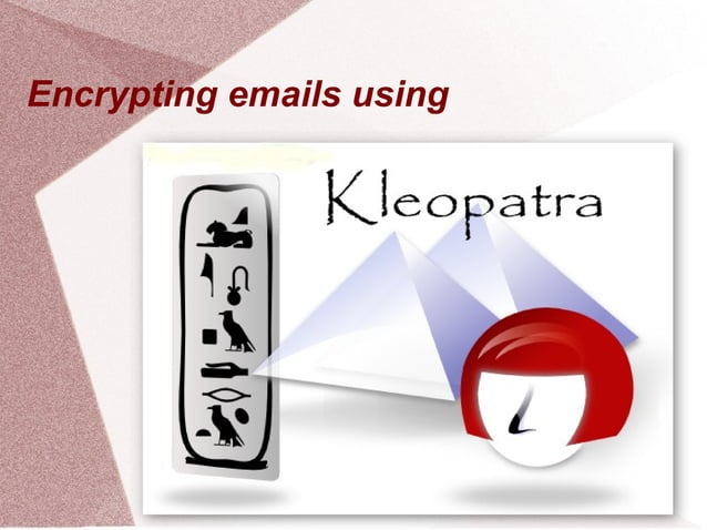 Encrypting emails using Kleopatra PGP | PPT