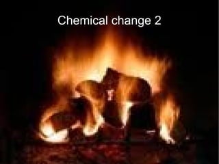 Burning Wood Chemical Change
