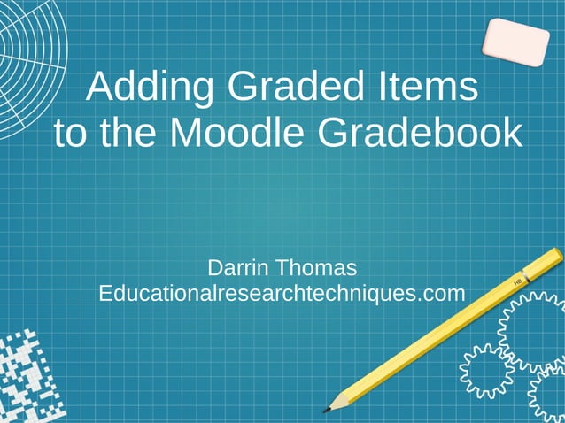 Adding Graded Items to the Moodle Gradebook | PPT