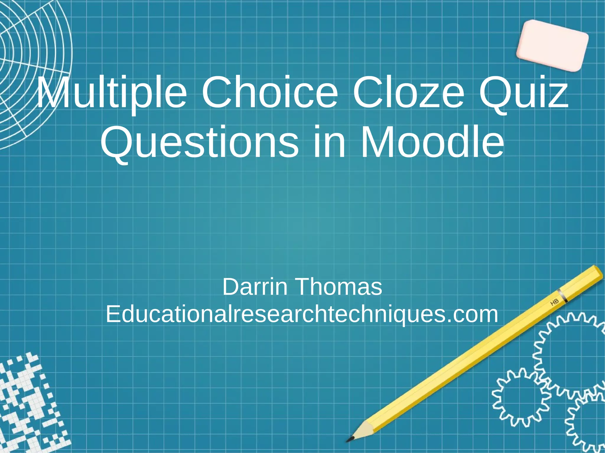 Multiple Choice Cloze Questions in Moodle | PPT