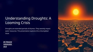 Understanding droughts :- a looming crisis | PPTX
