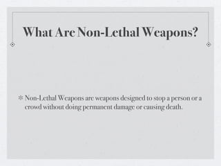 The Moral Dangers of Non-Lethal Weapons | KEY