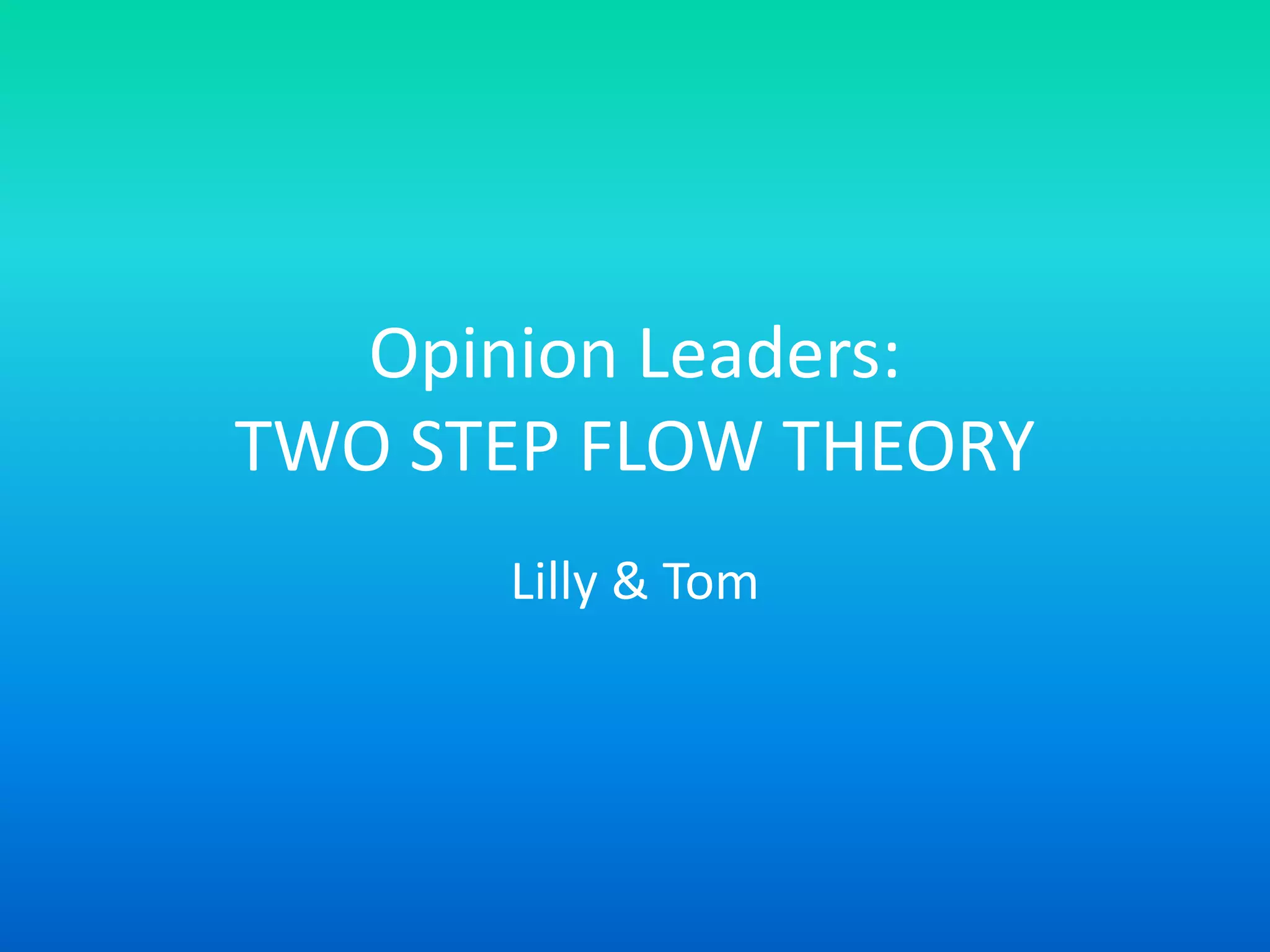 Two step flow and Opinion Leaders | PPT