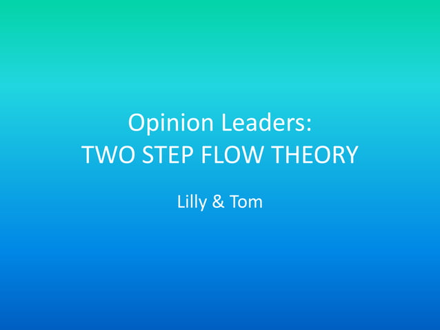 Two step flow and Opinion Leaders | PPT