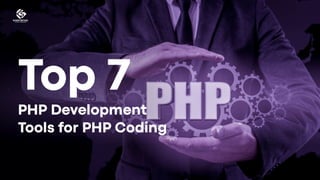 Top 7 PHP Development Tools for PHP Coding | PPT