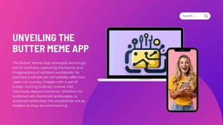 Spreading Joy: The Butter Meme App Revolution | PPTX