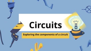 Circuits-Exploring the circuits ppt.pptx