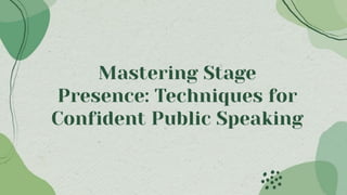Steps to master public speaking and speak confidently on stage.pptx