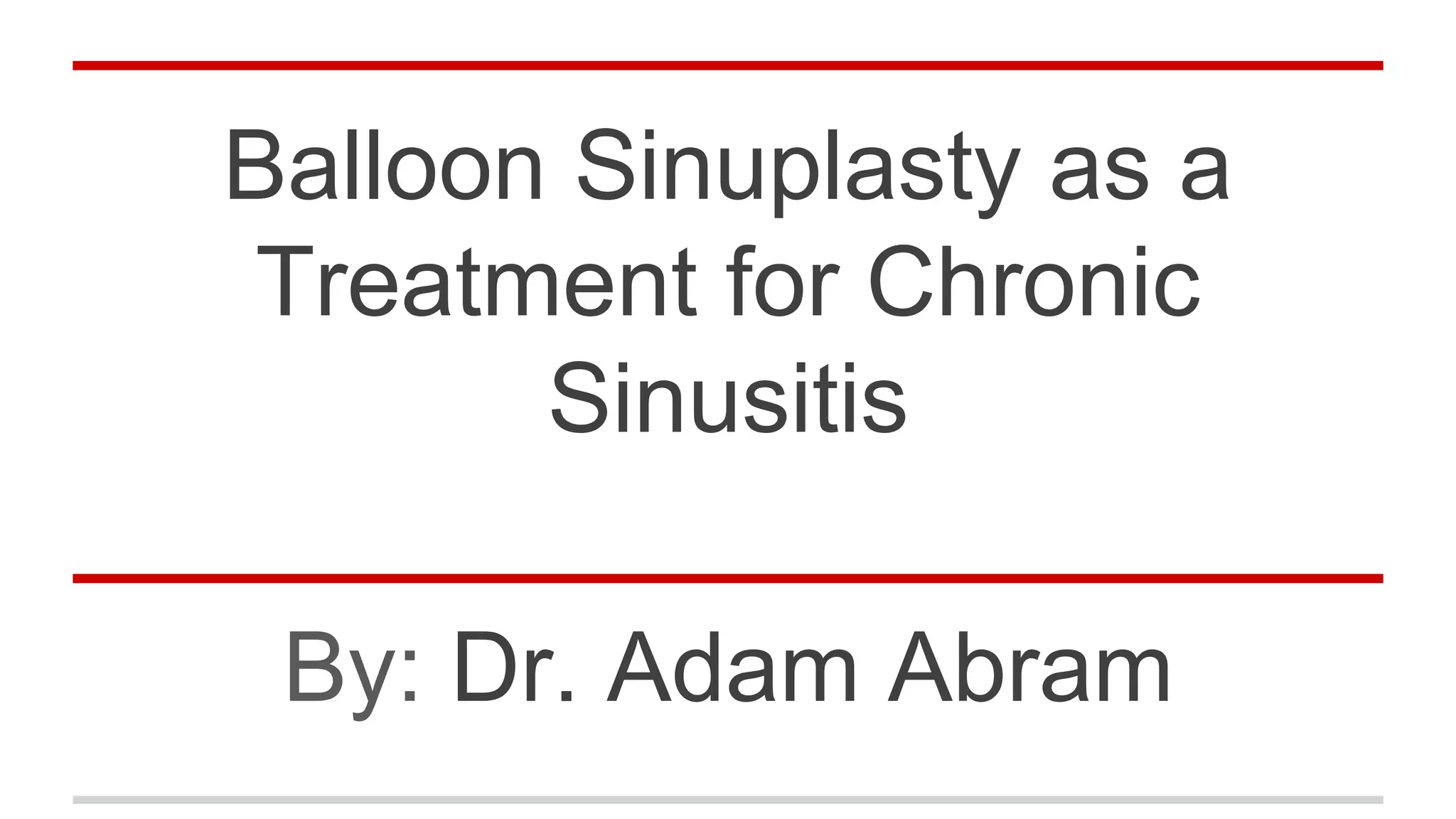 Dr. Adam Abram: Balloon Sinuplasty as a Treatment for Chronic Sinusitis ...