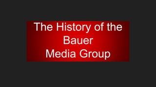 History of the Bauer Media Group | PPT