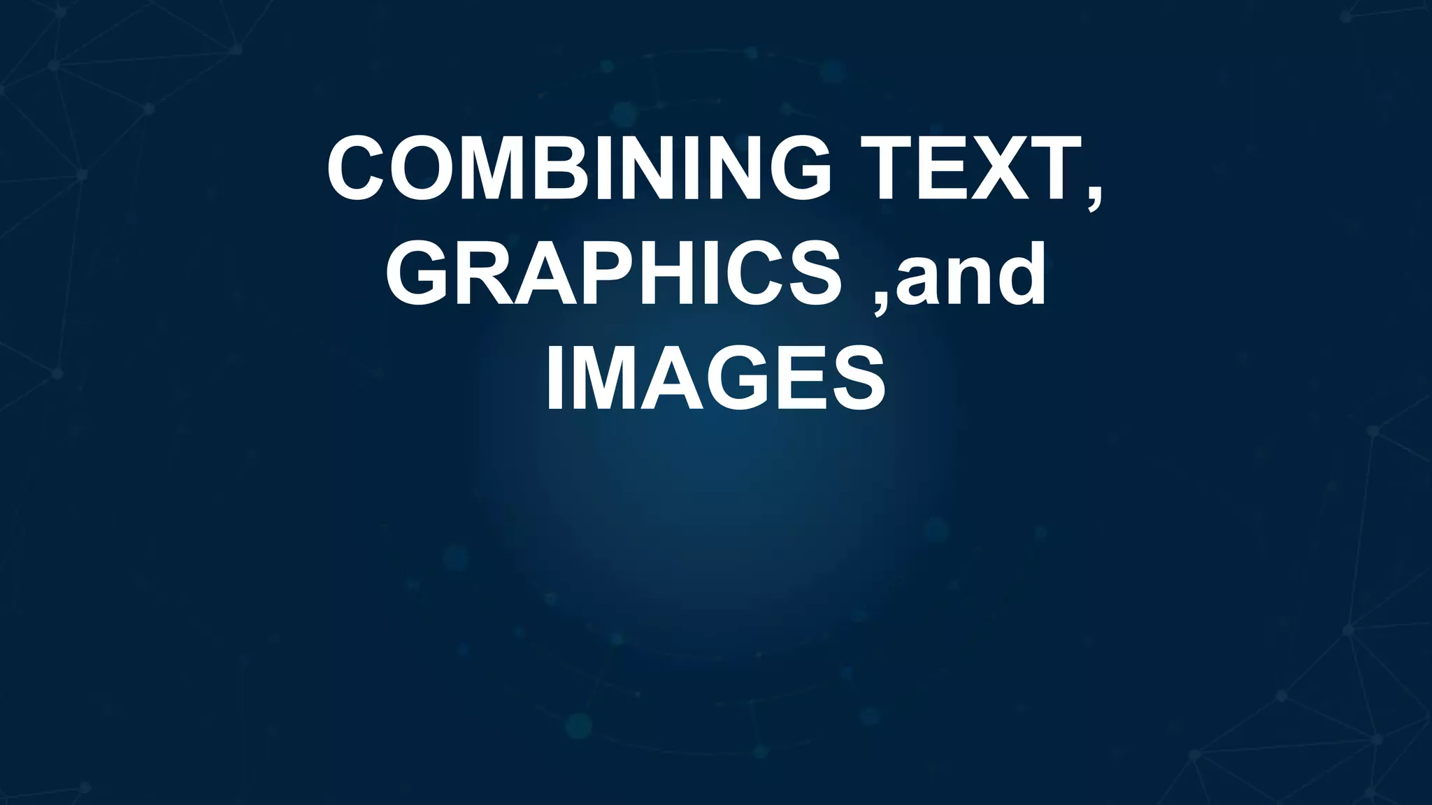 Combining Text, Graphics, and Images | PPSX