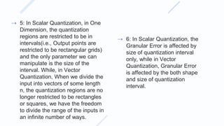Difference between Vector Quantization and Scalar Quantization | PPTX