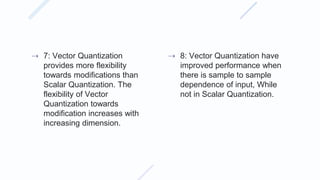 Difference between Vector Quantization and Scalar Quantization | PPTX