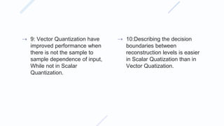 Difference between Vector Quantization and Scalar Quantization | PPTX