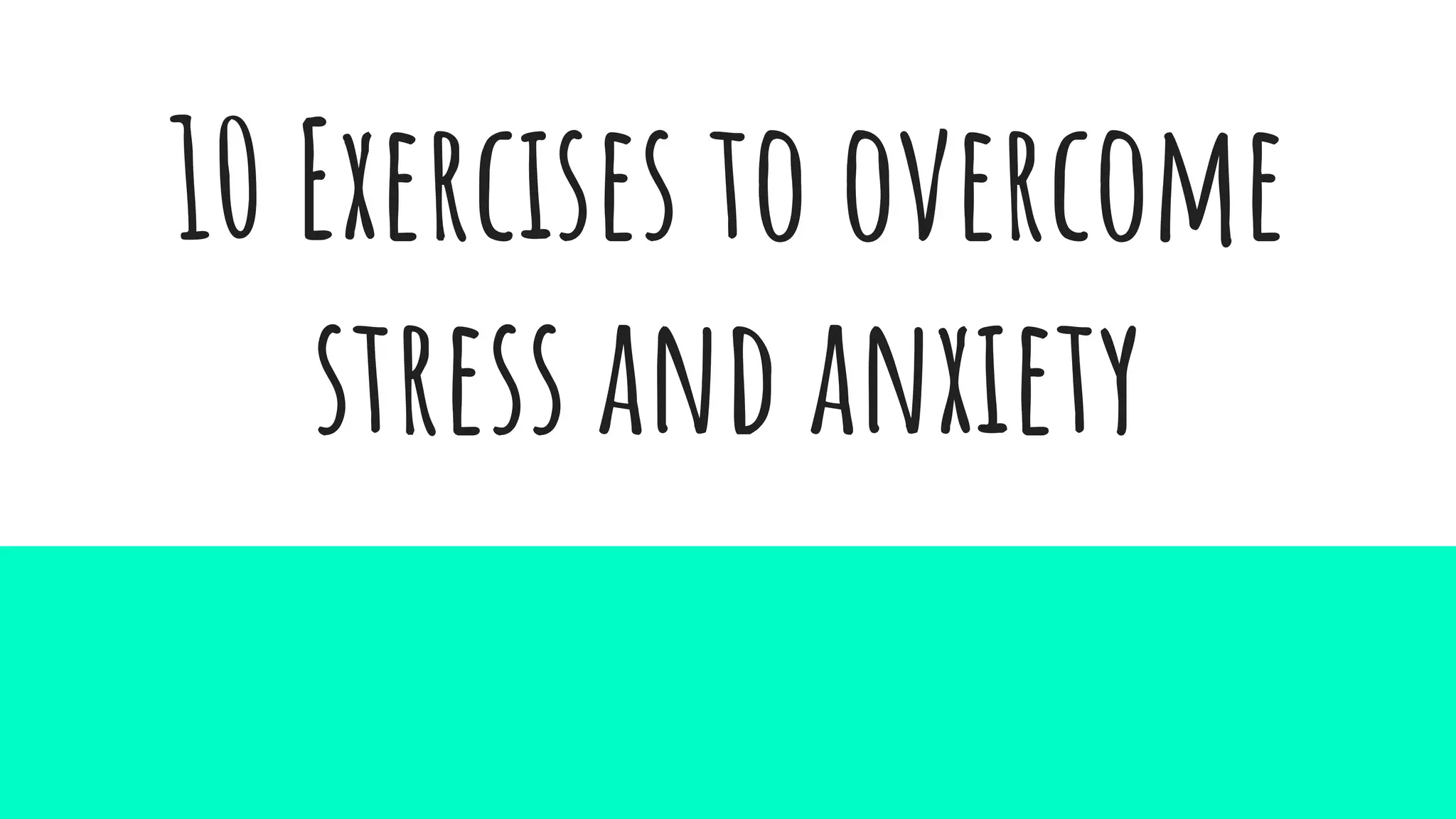 10 exercises to overcome anxiety and stress | PPTX