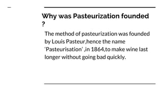 Pasteurization Louis Pasteur 1864