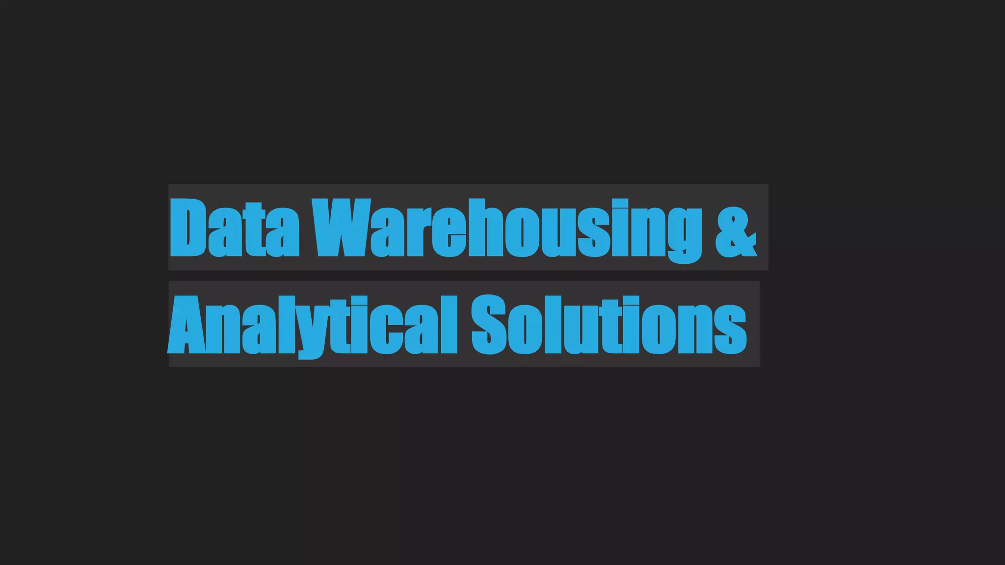 Data Warehousing & Analytical Solutions | PPT