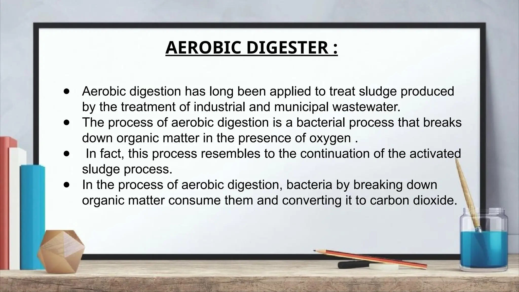 BIOREMEDIATION - AEROBIC AND ANAEROBIC DIGESTER | PPTX
