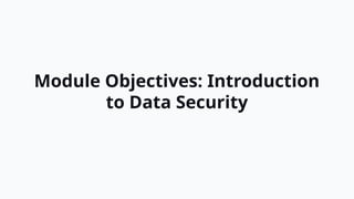 Introduction to Data Security - Module Objectives | PPT