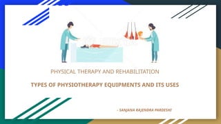 Physiotherapy equipments , information and advantages | PPTX