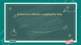 Classroom Officers Roles and Responsibilities | PPTX