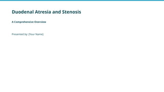 Duodenal Atresia and Stenosis A comprehensive study | PPTX