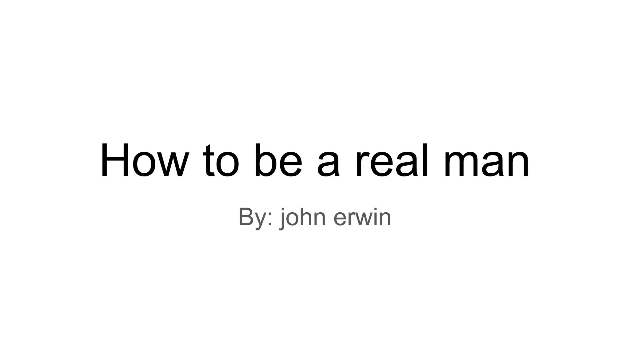 How to be a real man | PPT