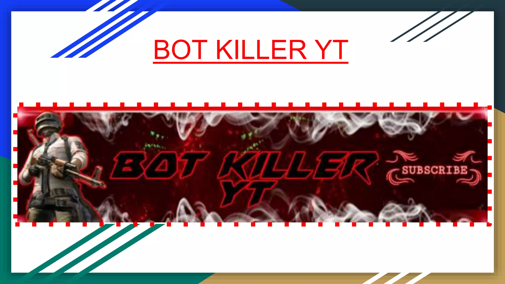 BOT KILLER YT | PPT