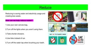 Reduce, reuse and recycle | PPTX