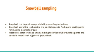 What is snowball sampling describe in detail? | PPT