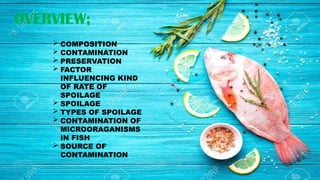 Fish and sea food ppt -sources, spoilage, prevention, contamination. | PPTX