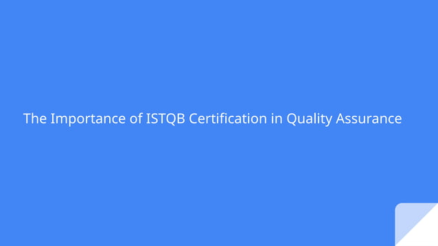 Why ISTQB Certification is Essential for Every QA Professional | PPT