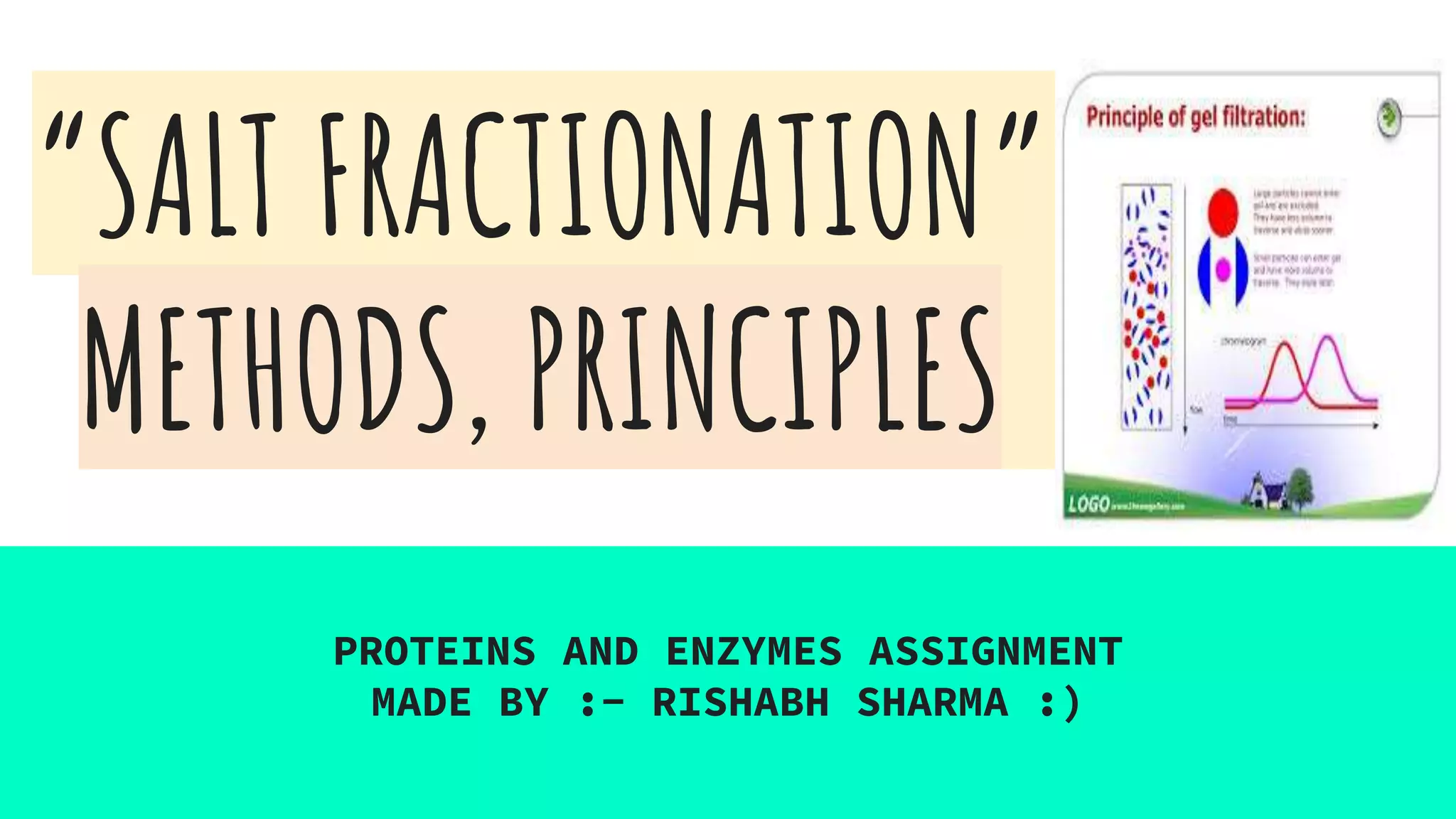 SALT FRACTIONATION - PROTEINS AND ENZYMES ASSIGNMENT | PPTX