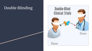 Types of Blinding in Clinical Research.. | PPTX