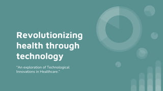 Revolutionizing health through technology | PPTX