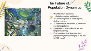 Understanding POPULATION DYNAMICS: Factors and impacts | PPTX