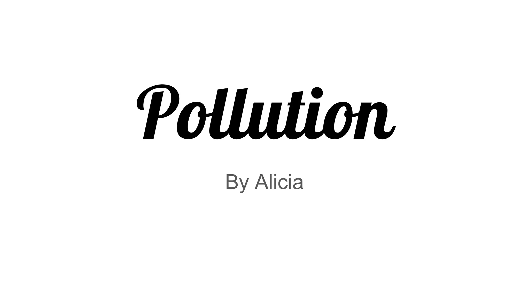 Pollution Air pollution, water pollution, Soil pollution, Noise ...