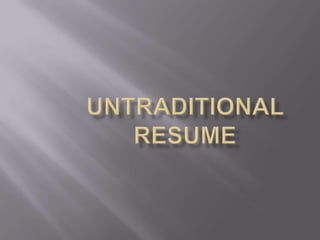 Untraditional resume | PPTX
