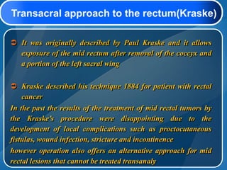 Unusual approaches to rectum | PPTX
