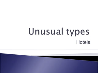 Unusual types of hotels | PPT