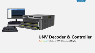 UNV Decoder & Controller Product.display display display displaypptx | PPT