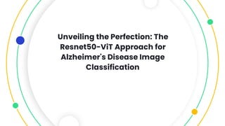 unveiling-the-perfection-the-resnet-50-vi-t-approach-for-alzheimer's ...