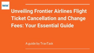 The Ultimate Guide to Understanding Frontier Airlines Change and ...