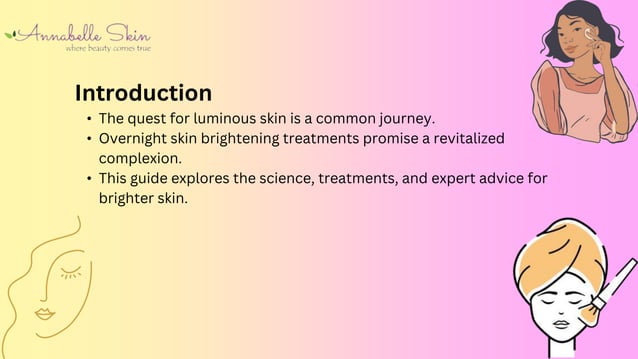 Unveiling Radiance A Guide to Overnight Skin Brightening.pptx Unveiling Radiance A Guide to Overnight Skin Brightening.pptx