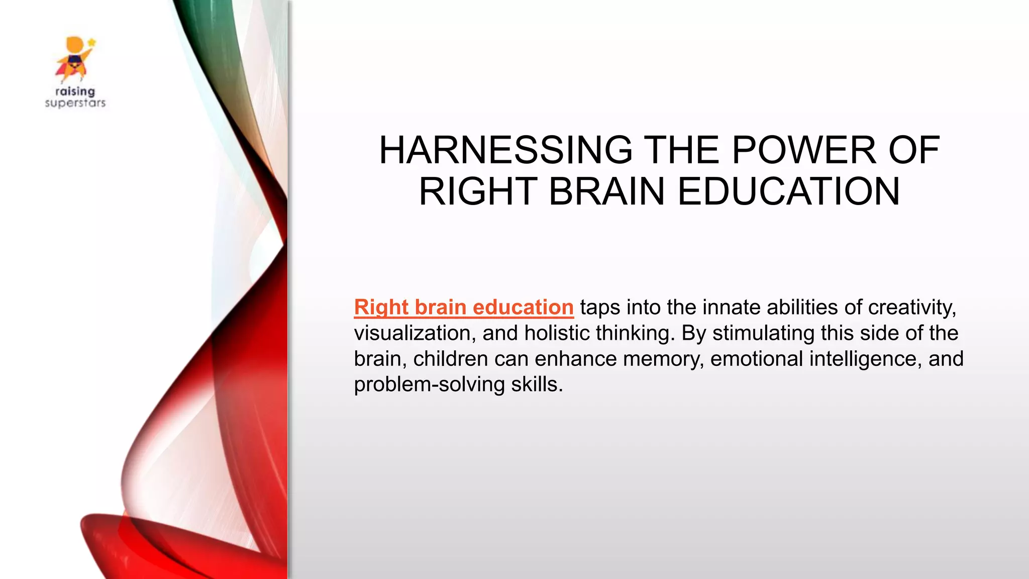 Unveiling the Advantages of Right Brain Education for Children | PPTX