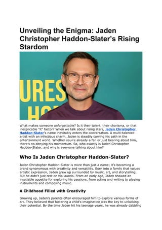 Unveiling the Enigma_ Jaden Christopher Haddon-Slater’s Rising Stardom.docx