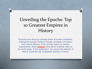 Unveiling the Epochs Top 10 Greatest Empires in History.pptx