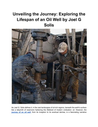 Unveiling the Journey_ Exploring the Lifespan of an Oil Well by Joel G Solis.pdf