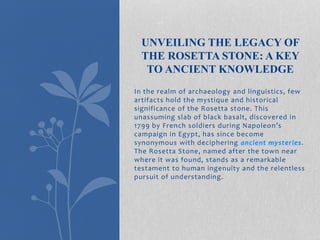 Unveiling the Legacy of the Rosetta stone A Key to Ancient Knowledge.pptx